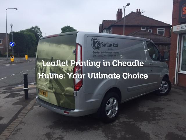 Leaflet Printing in Cheadle Hulme: Your Ultimate Choice