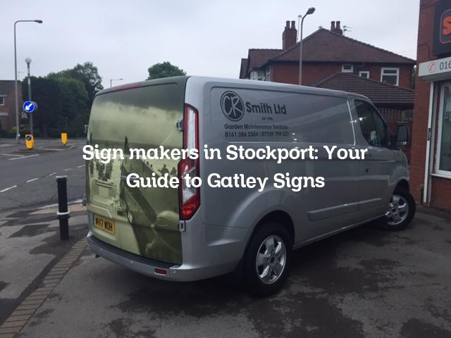 Sign makers in Stockport: Your Guide to Gatley Signs